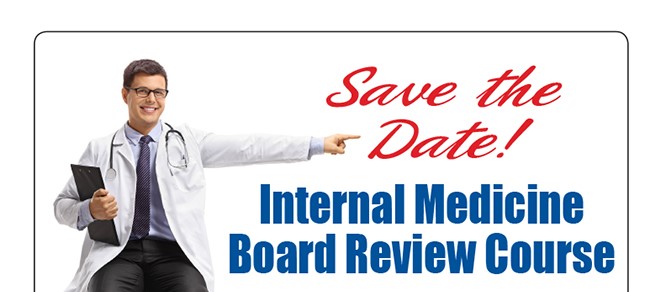 Save the Date: Internal Medicine Board Review Course – Progress Notes